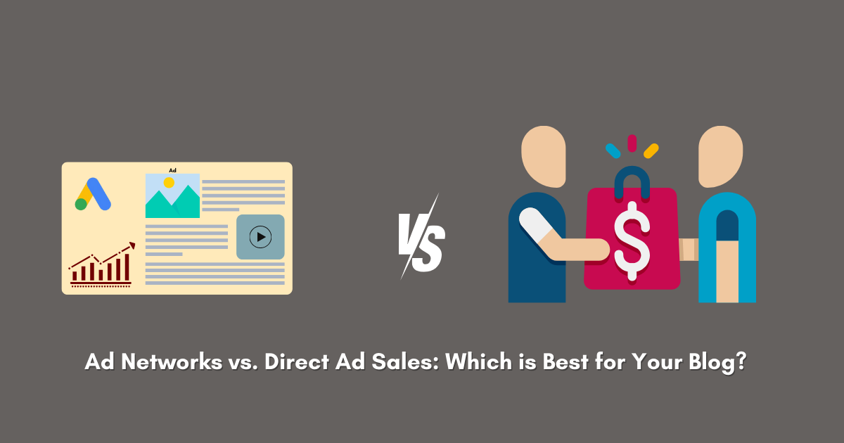 Ad Networks vs. Direct Ad Sales: Which Strategy is Best for Blog ...